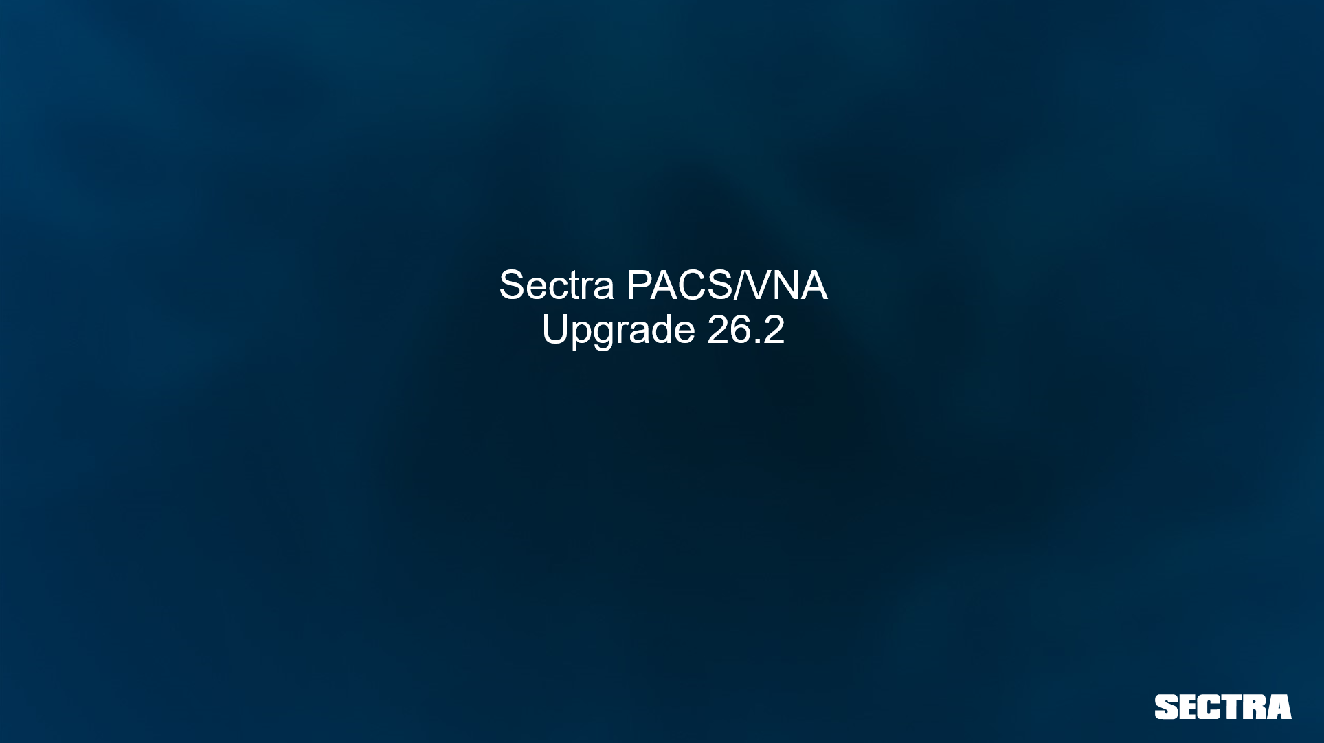PACS/VNA upgrade 26.2 | Sectra Global E-learning